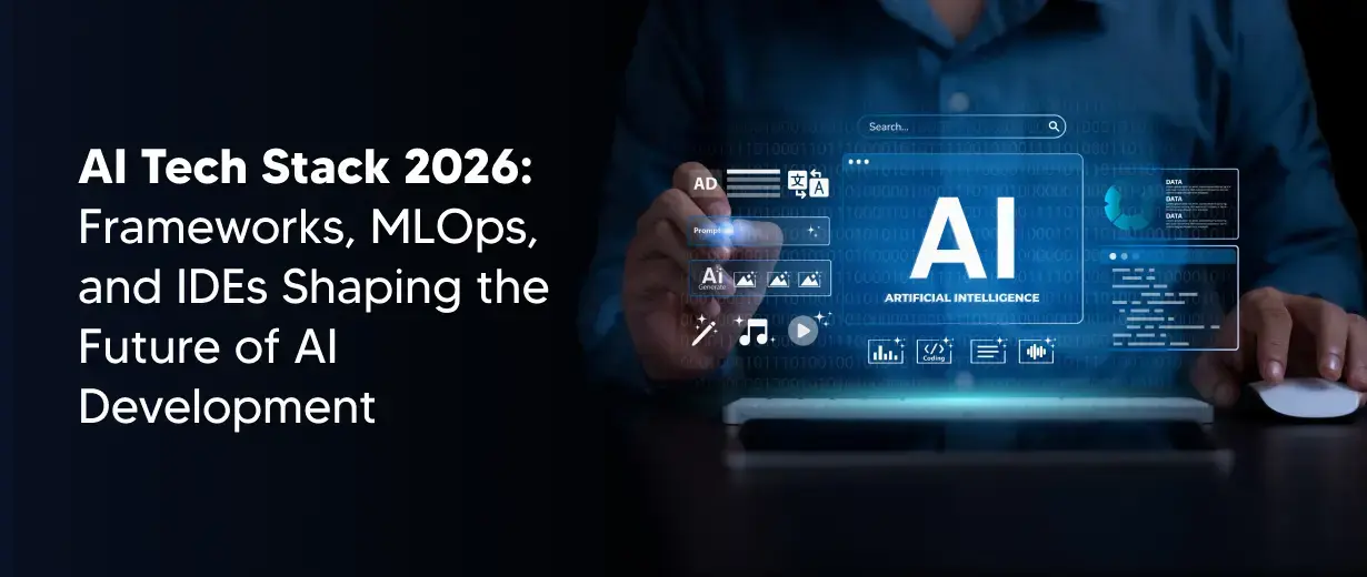 AI Tech Stack 2026: Frameworks, MLOps & IDEs Guide